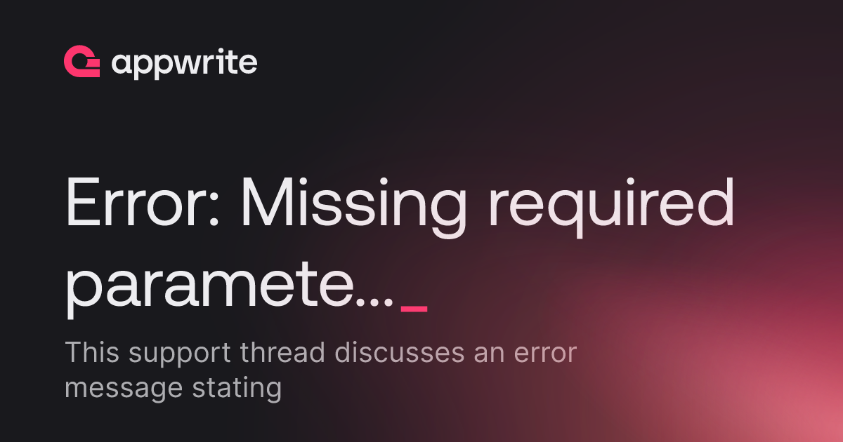 Error Missing Required Parameter Documentid Threads Appwrite